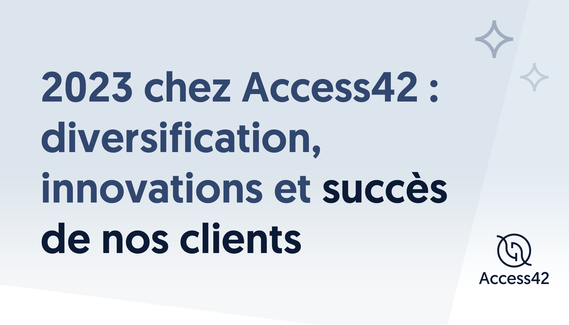 2023 chez Access42 : diversification, innovations et succès de nos clients – Access42